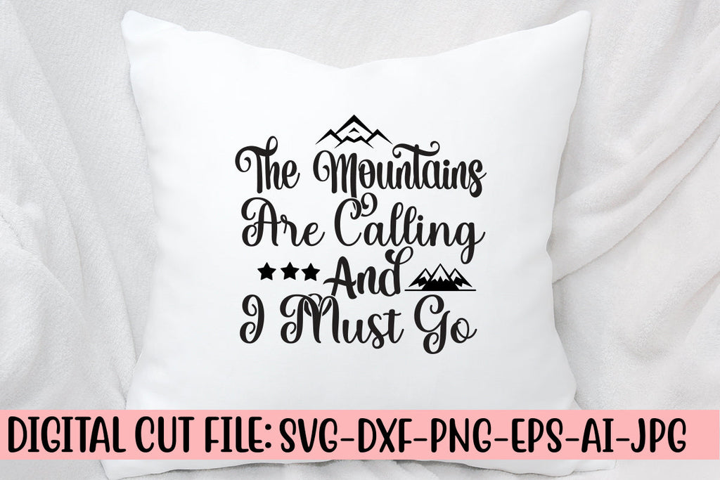 The Mountains Are Calling And I Must Go SVG - So Fontsy