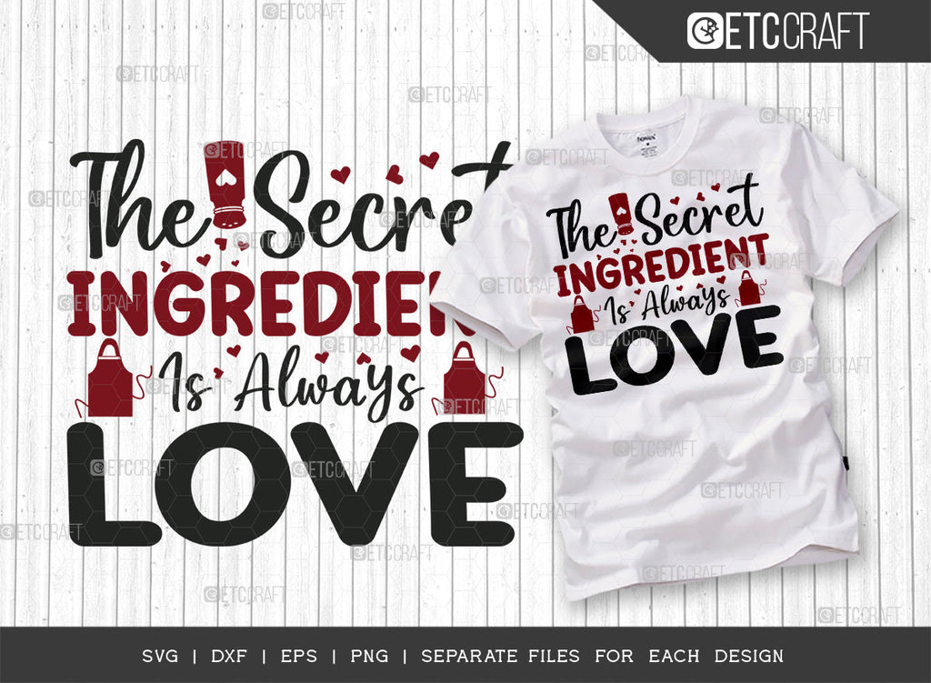 The Secret Ingredient Is Always Love SVG Cut File | Secret Ingredient ...