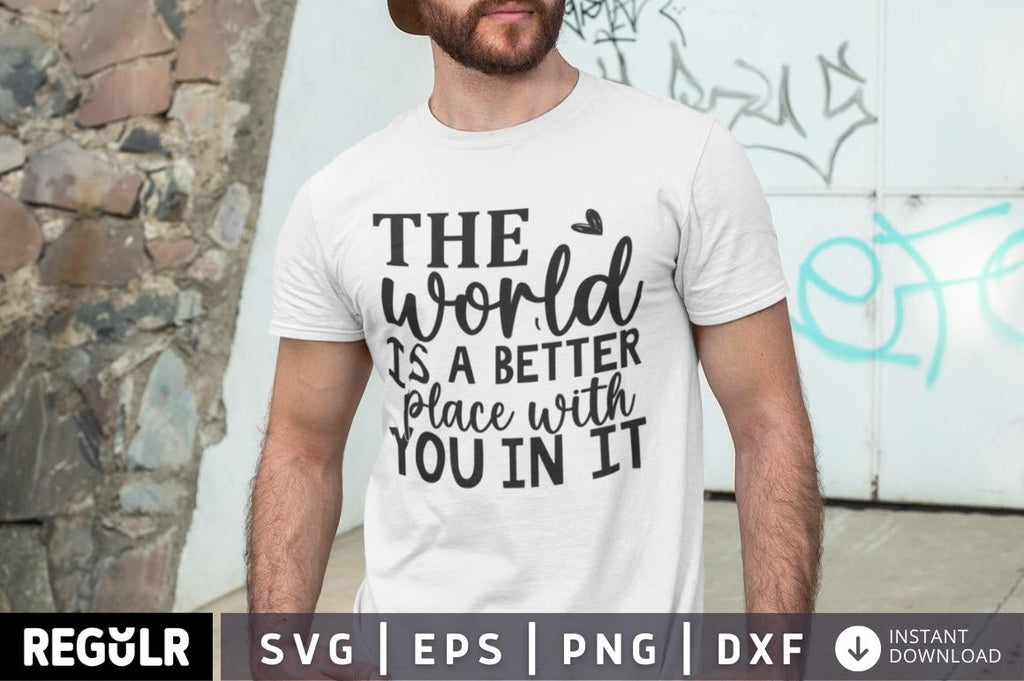The world is a better place with you in it SVG - So Fontsy