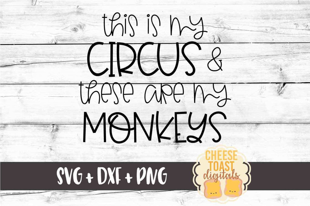 This Is My Circus and These Are My Monkeys - Funny Mom SVG PNG DXF Cut ...