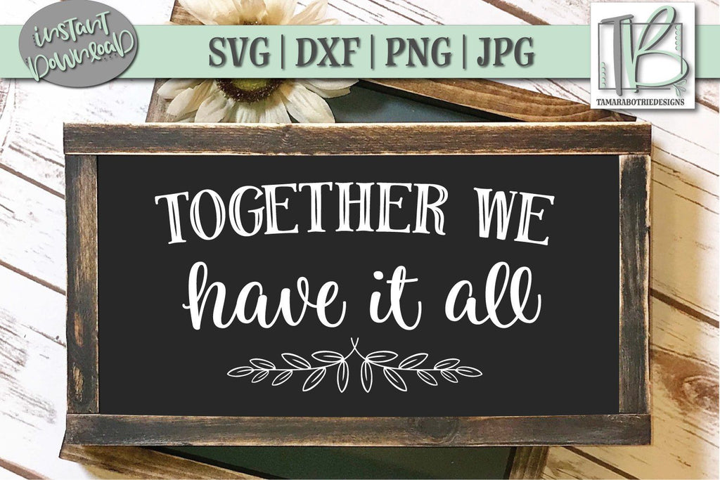 Together We Have It All SVG File, Wood Sign Cut file - So Fontsy