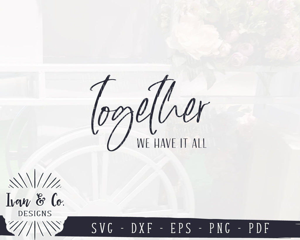 Together We Have It All SVG Files | Family SVG | Farmhouse Style SVG ...