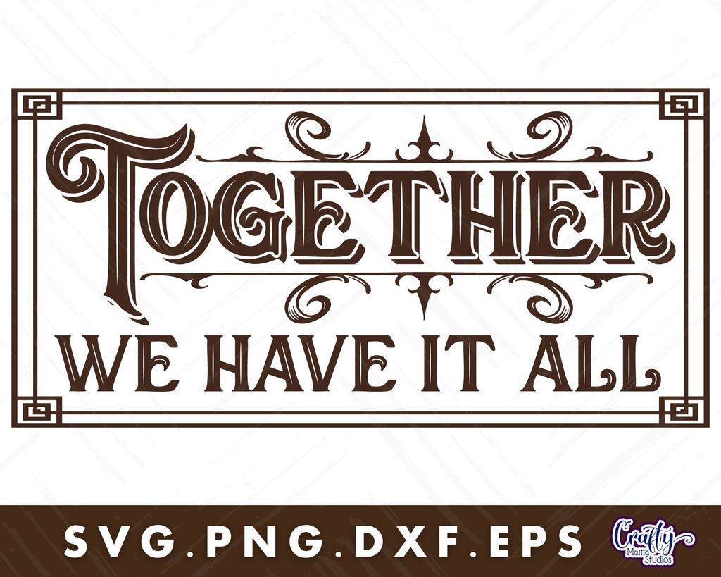 Together We Have It All Svg - So Fontsy