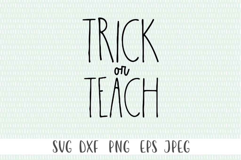 Trick Or Teach Funny Halloween Teacher SVG - So Fontsy