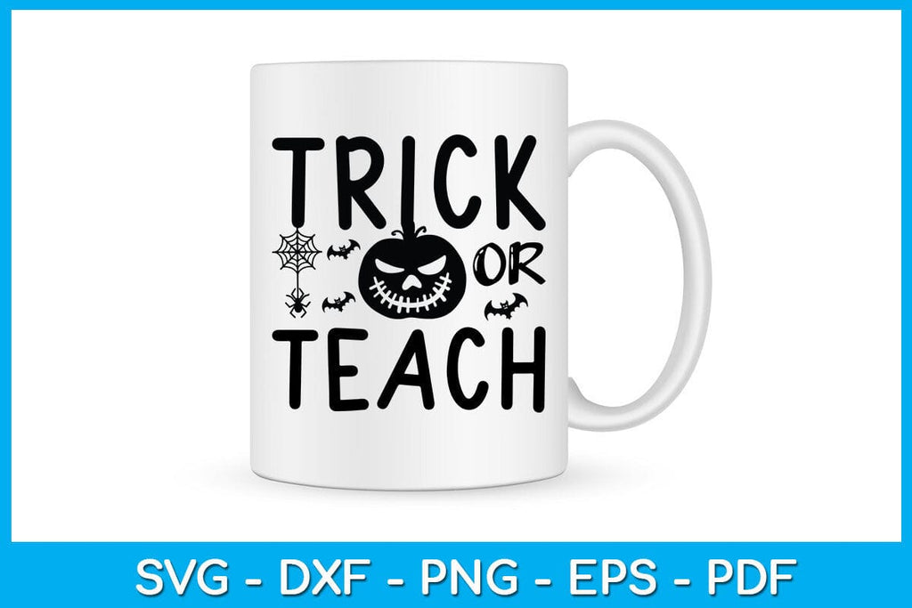 Trick Or Teach Halloween SVG PNG PDF Cut File - So Fontsy