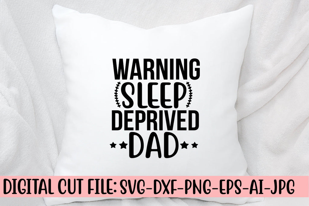 Warning Sleep Deprived Dad SVG Cut File - So Fontsy