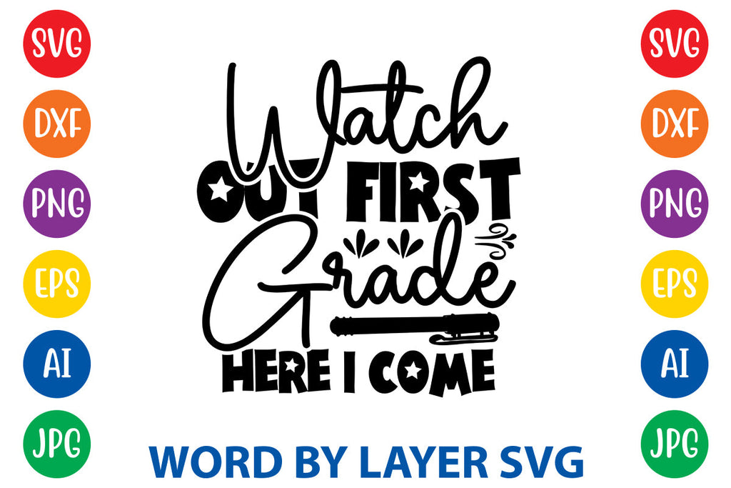 Watch Out First Grade Here I Come, Back To School SVG - So Fontsy