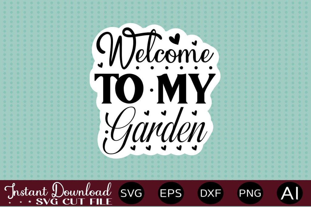 Welcome To My Garden Sticker design - So Fontsy