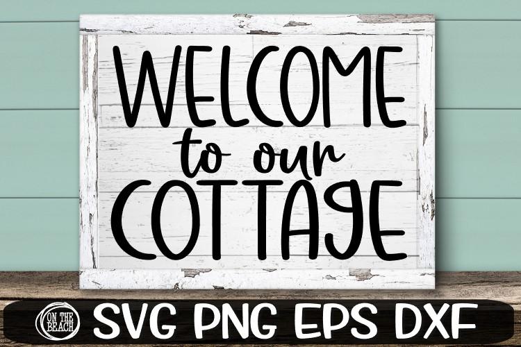 Welcome To Our Cottage- SVG PNG EPS DXF - Cottage Sign - So Fontsy