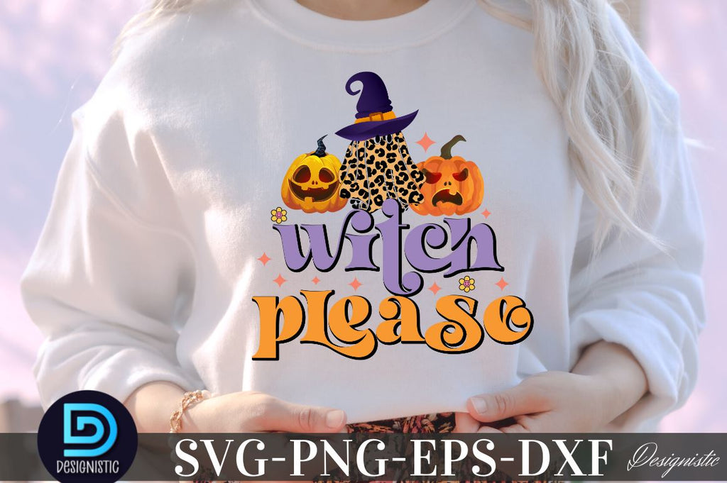 witch please, Halloween SVG Design - So Fontsy