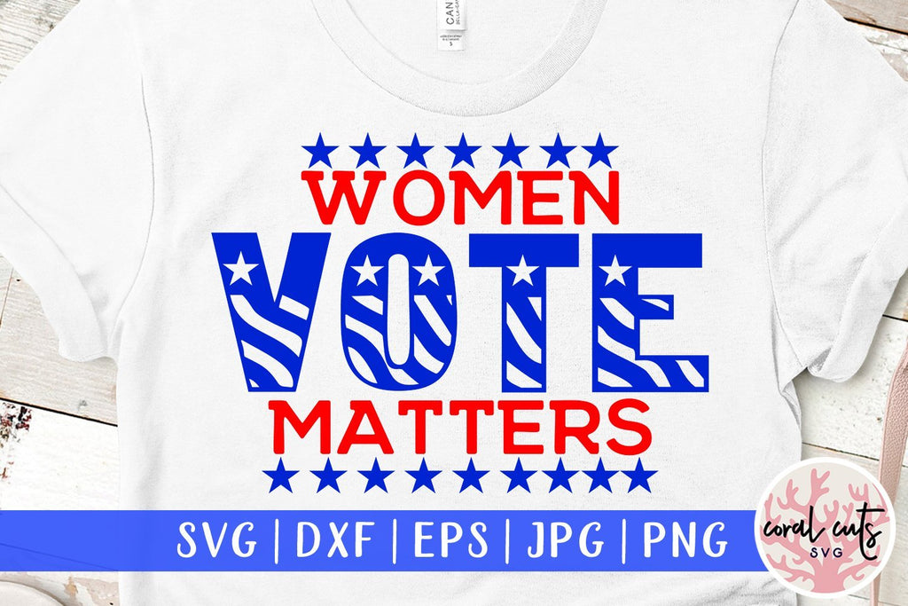Women vote matters - US Election SVG EPS DXF PNG File - So Fontsy