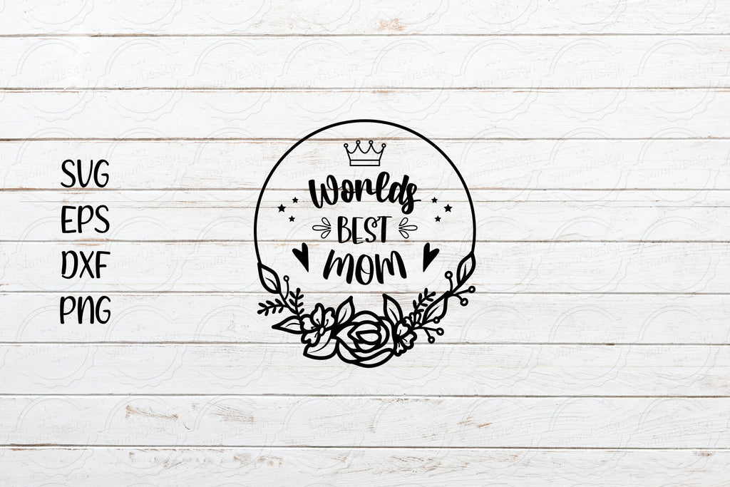 Worlds Best MOM svg, Mother's Day Design - So Fontsy