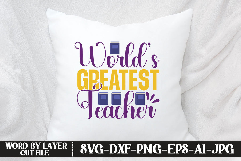 World’s Greatest Teacher SVG CUT FILE - So Fontsy