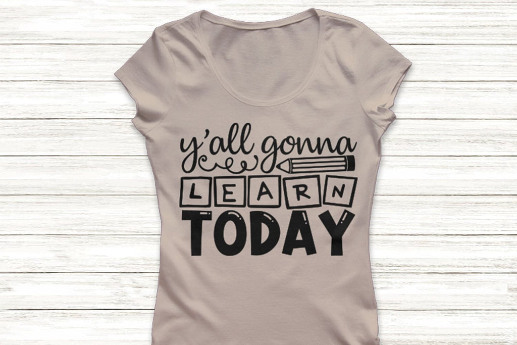 Y'all Gonna Learn Today| Back To School SVG Cutting Files. - So Fontsy