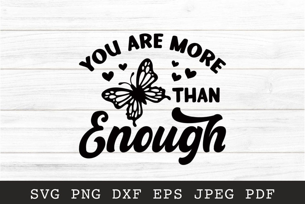 You Are More than Enough - Butterfly Positive Quote SVG - So Fontsy