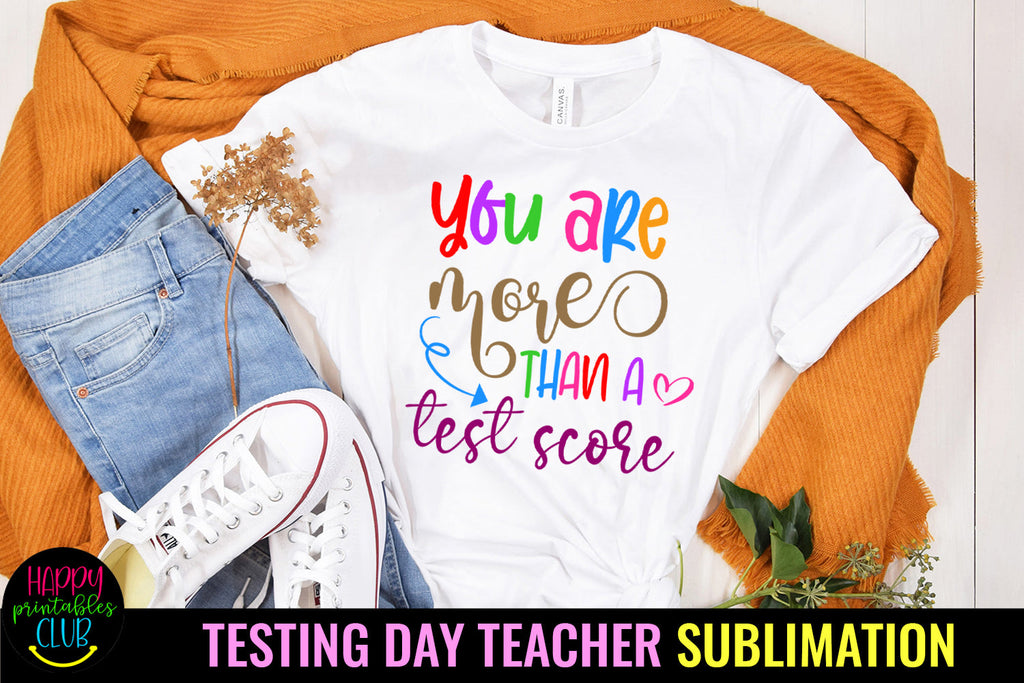 You Are More Than Test Score Sublimation I Teacher Testing - So Fontsy