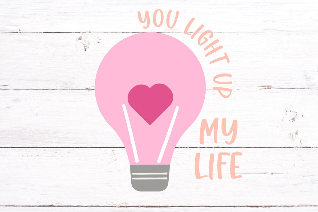 You Light Up My Life Valentine SVG-Cute Valentine SVG - So Fontsy