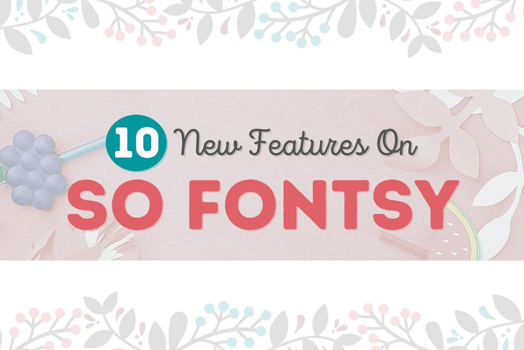 10 New Features on So Fontsy