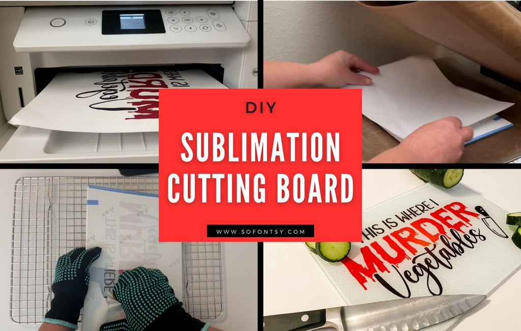 DIY Sublimation Cutting Board - So Fontsy