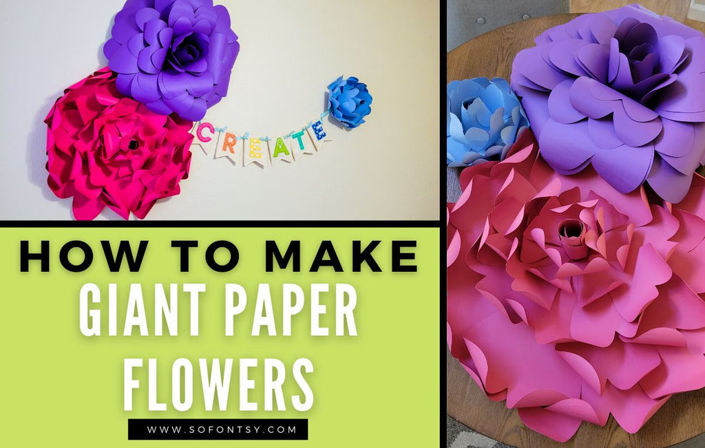 How to Make Giant Paper Flowers - So Fontsy
