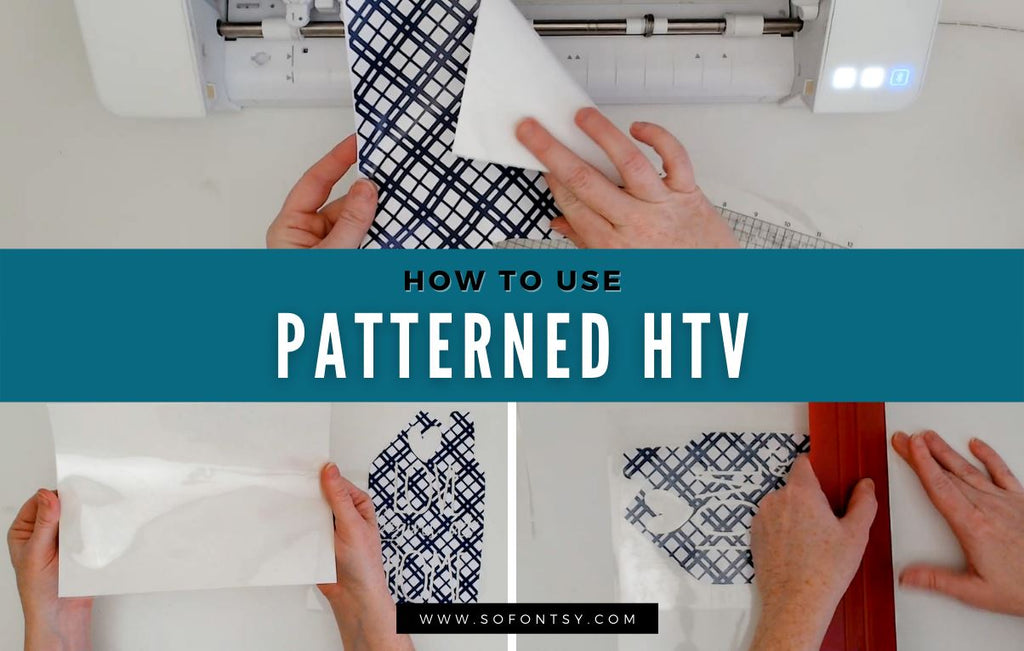 How to Cut and Press Patterned HTV - So Fontsy