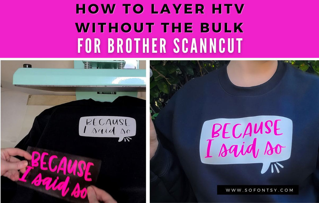 How to Layer HTV without the Bulk with Brother ScanNCut - So Fontsy