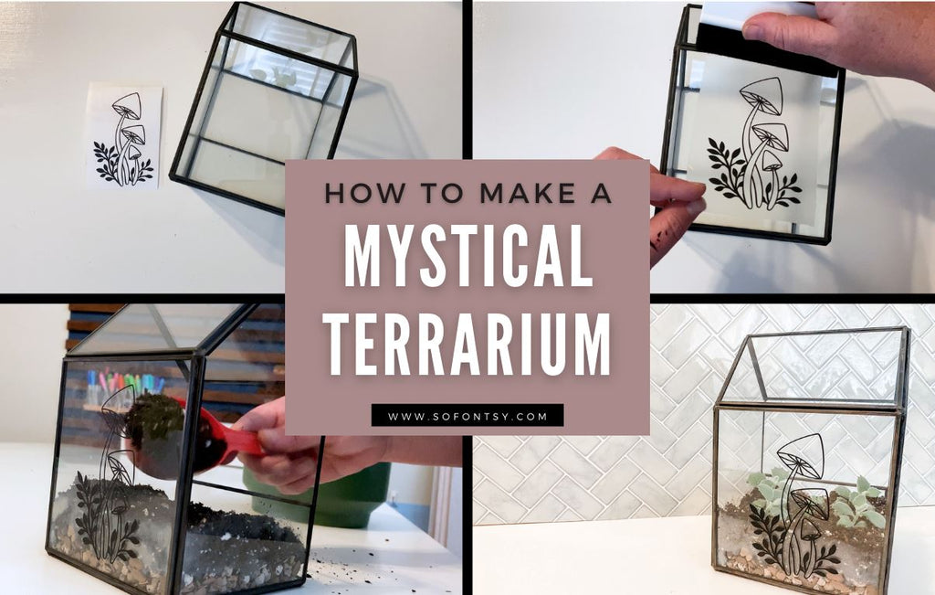 How to Make a Mystical Terrarium - So Fontsy