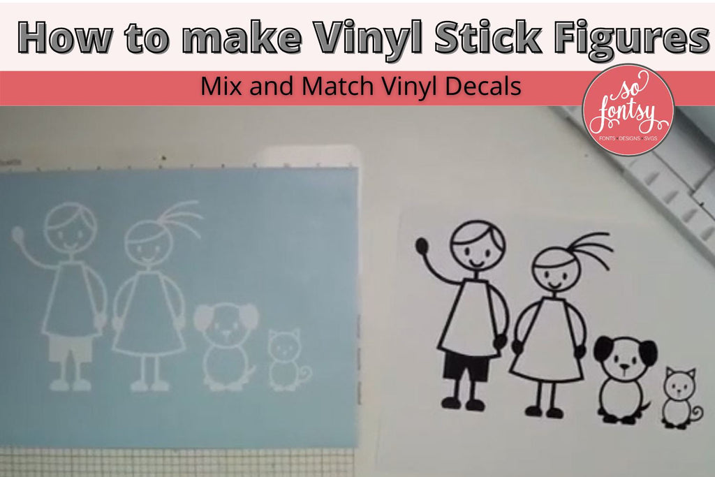 How to Make Vinyl Stick Figure Mix and Match Vinyl Decals (Video) - So ...