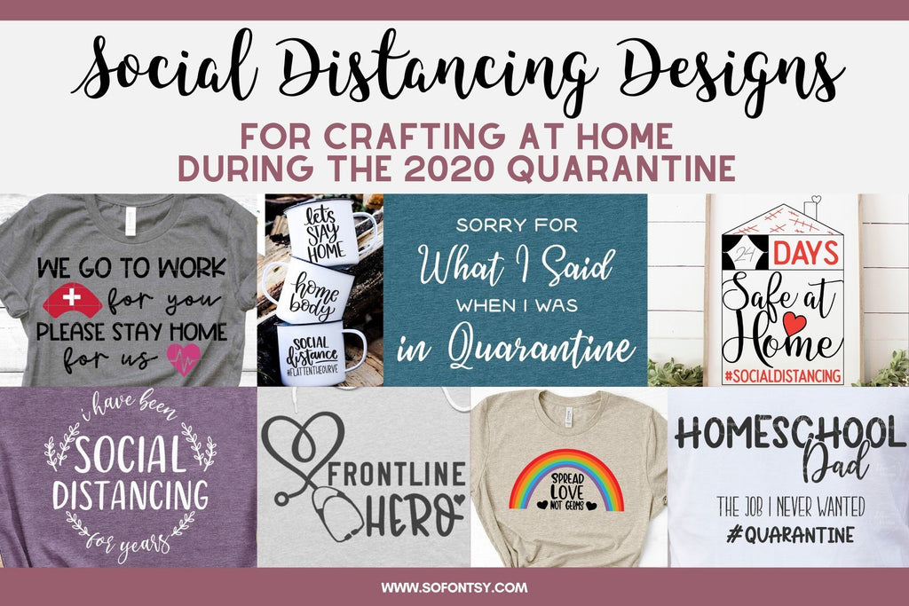 Social Distancing Designs For Crafting at Home During the 2020 Quarant ...