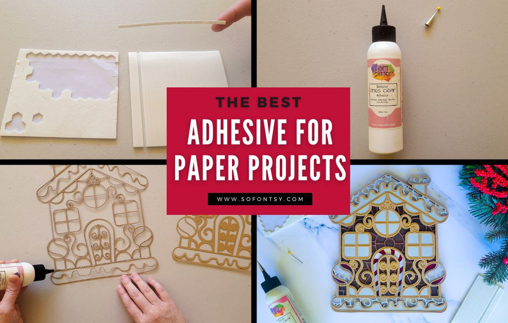 The Best Adhesives to Use with 3D Paper Projects - So Fontsy