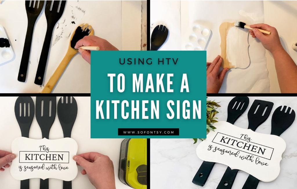 Using HTV to Make a Farmhouse Kitchen Sign - So Fontsy