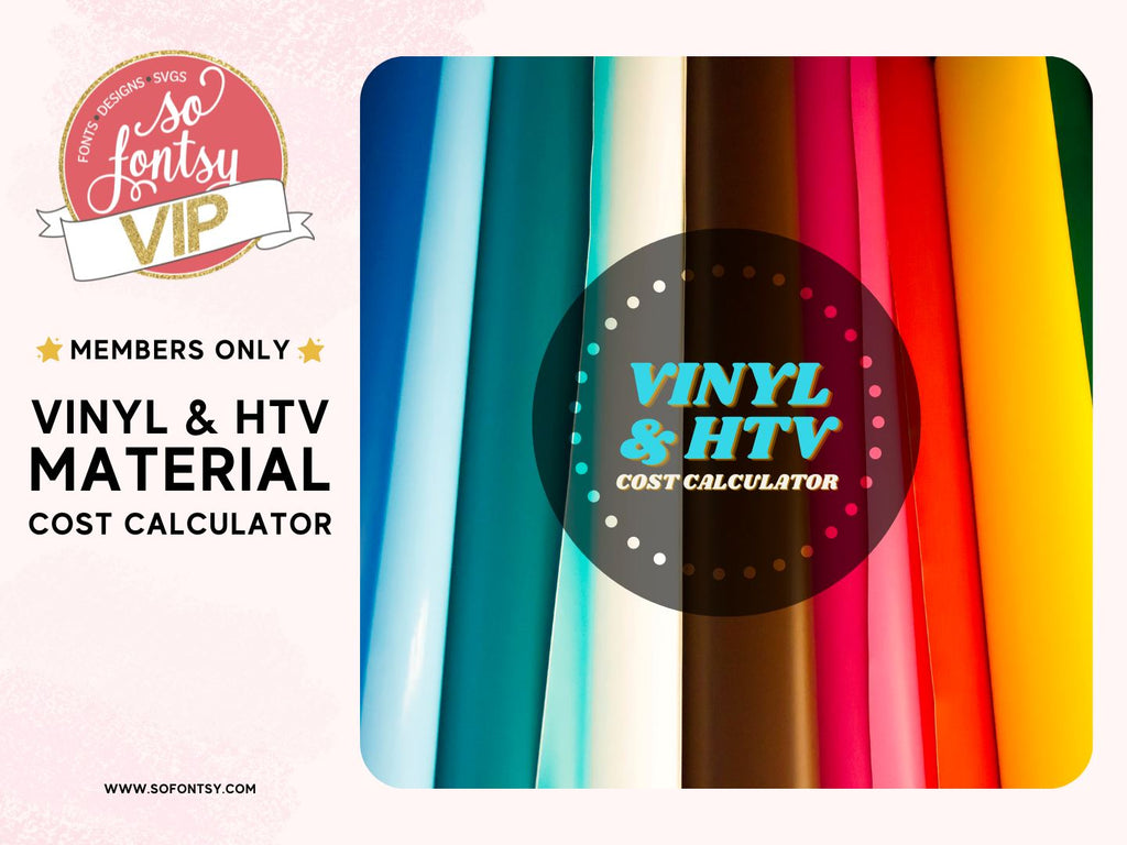 Vinyl & HTV Material Cost Calculator - So Fontsy