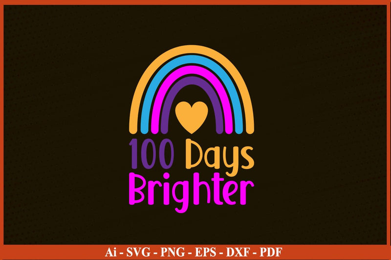 100 DAYS BRIGHTER Funny 100 Day's School SVG PNG Craft Cut File - So Fontsy
