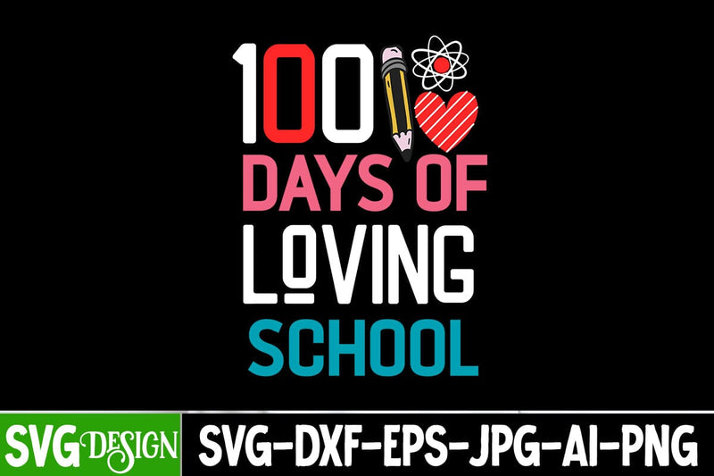 100 Days Of Loving School SVG Design, 100 Days Of Loving School ...