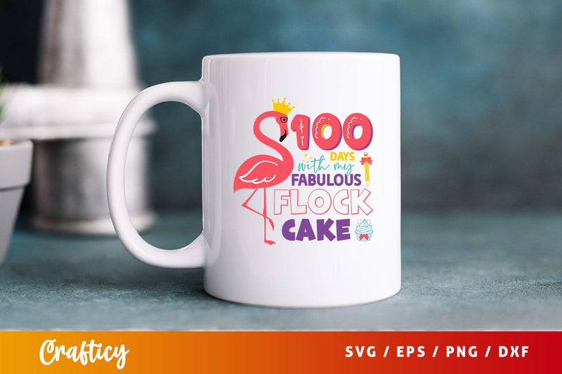 100 days with my fabulous flock cake Svg Design - So Fontsy
