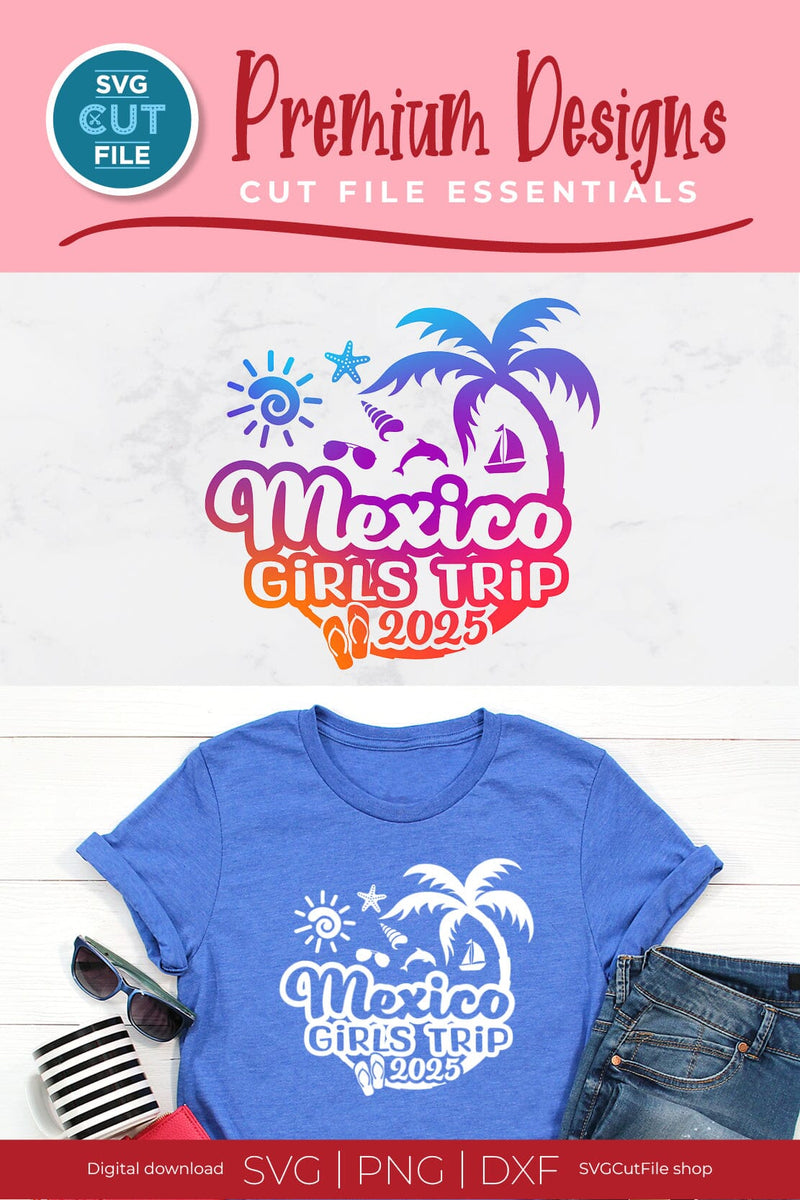 2025 Mexico Girls Trip svg - Mexico Vacation or Trip Design for the ...