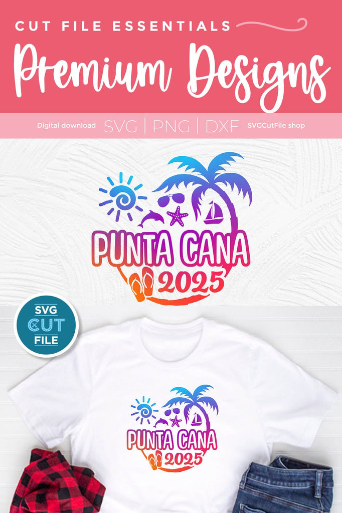 2025 Punta Cana svg - Punta Cana Vacation or Trip Design - So Fontsy