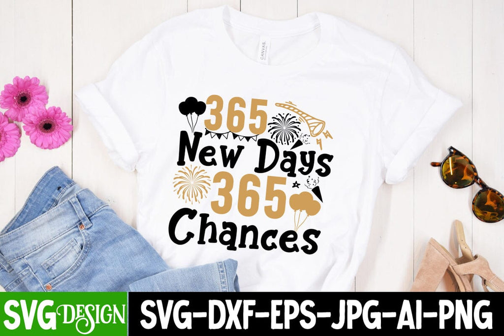 365 New Days 365 Chances SVG Cut File, 365 New Days 365 Chances SVG ...