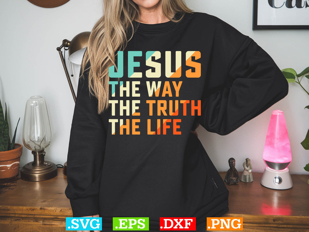 Jesus The Way The Truth The Life Svg, Christian Svg, Scripture Bundle ...