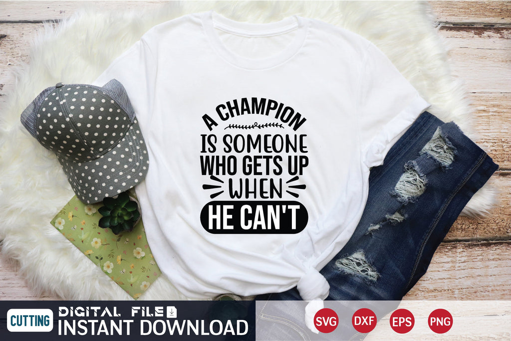 A Champion is Someone Who Gets Up when He Can't svg - So Fontsy