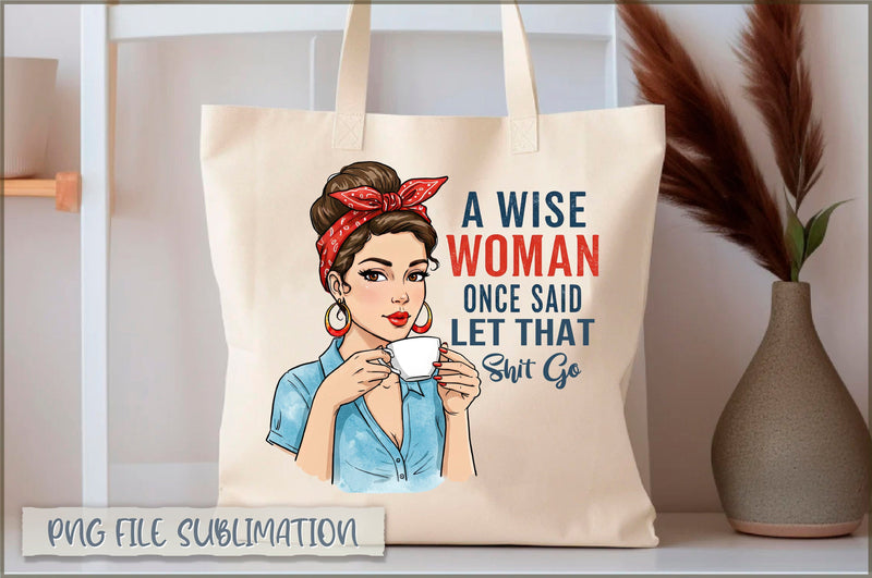 A wise woman once said let that shit go Tote bag - So Fontsy