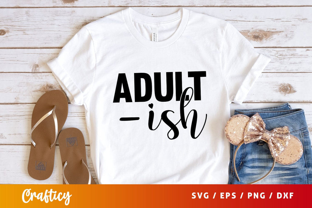 Adult-ish Svg Design - So Fontsy