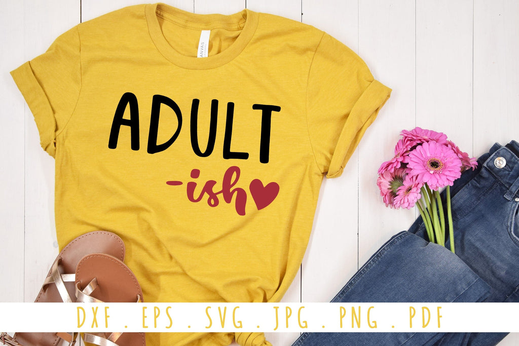 Adult Ish SVG | Funny and Sarcastic Quotes SVG Cut File - So Fontsy