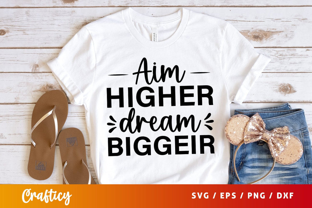 Aim higher dream bigger SVG Design - So Fontsy