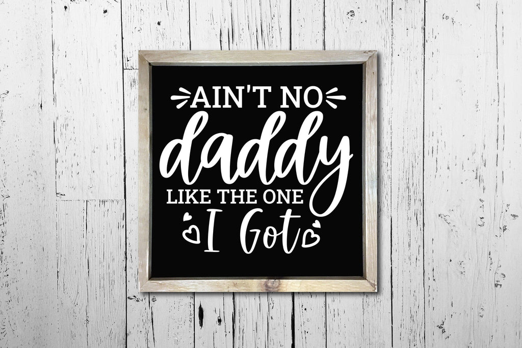 Ain't No Daddy Like the One I Got, Father's Day SVG - So Fontsy