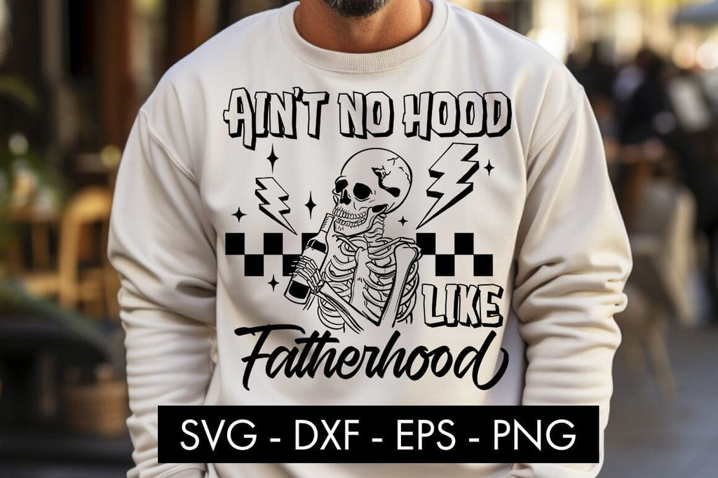 Ain't No Hood Like Fatherhood SVG Cut File PNG - So Fontsy