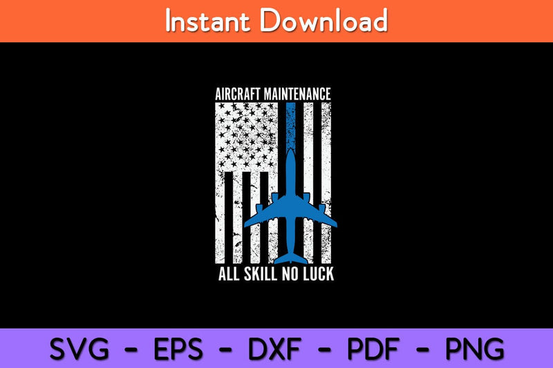 Aircraft Maintenance All Skill No Luck US Flag Svg Design - So Fontsy