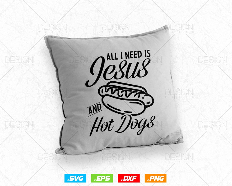 All I need is Jesus and hot dogs Svg Png Files, Hotdog T-shirt Design ...