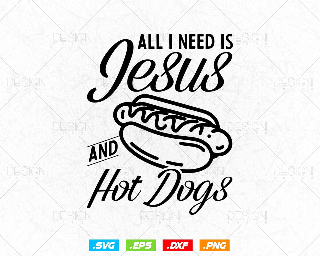All I need is Jesus and hot dogs Svg Png Files, Hotdog T-shirt Design ...