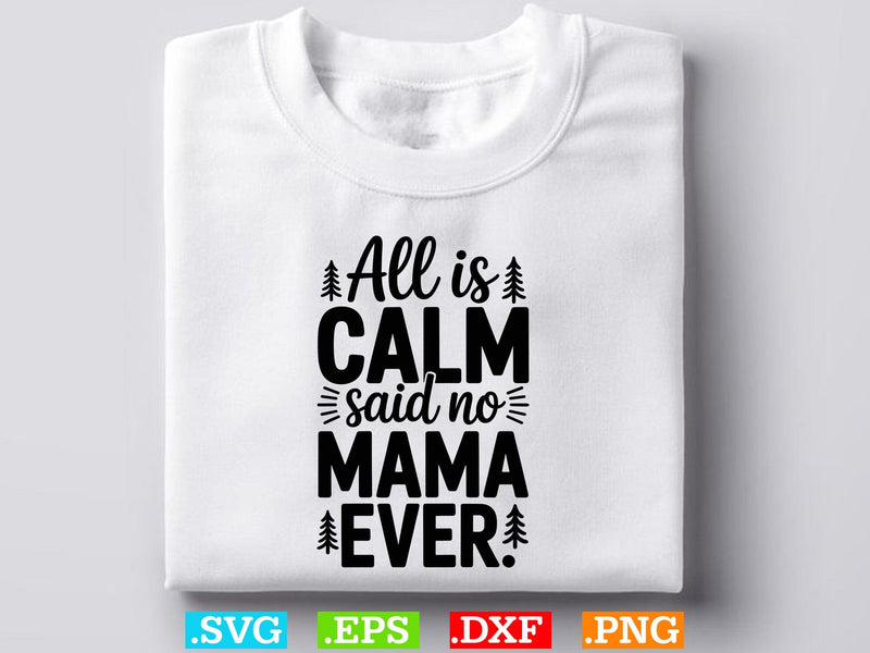 All Is Calm Said No Mama Ever Svg, Merry Christmas Svg - So Fontsy